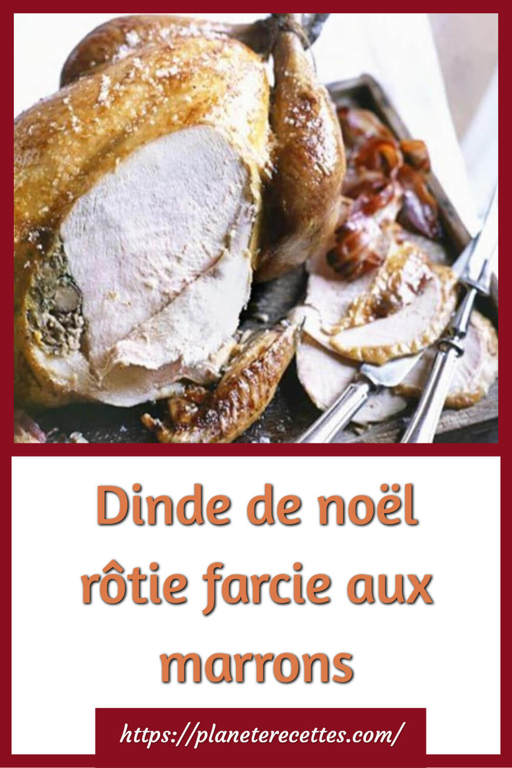 Dinde de noël rôtie farcie aux marrons – Planète Recettes