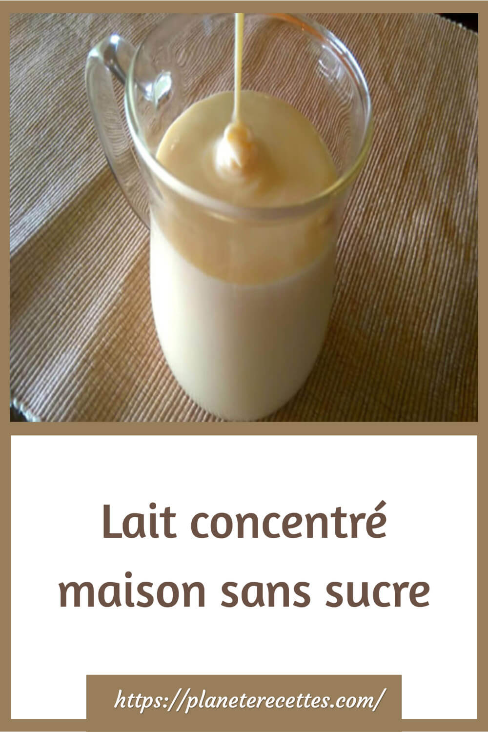 Lait concentré maison sans sucre – Planète Recettes